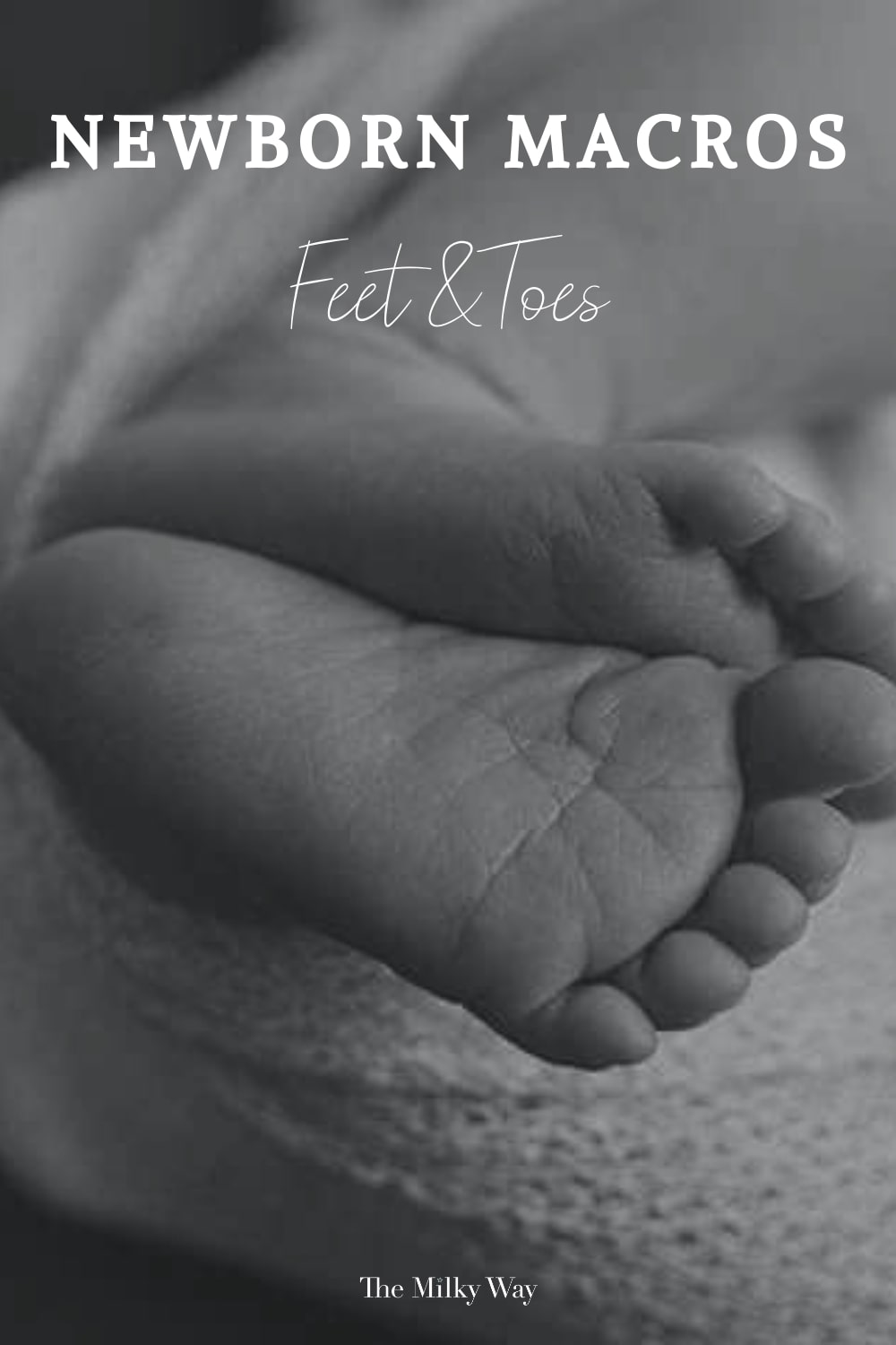 Macro Newborn Photography: Feet and Toes - The Milky Way